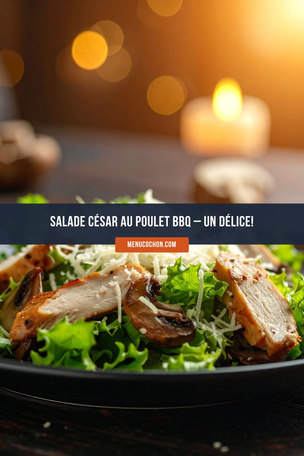 Salade César au Poulet BBQ – Un délice! | Menucochon